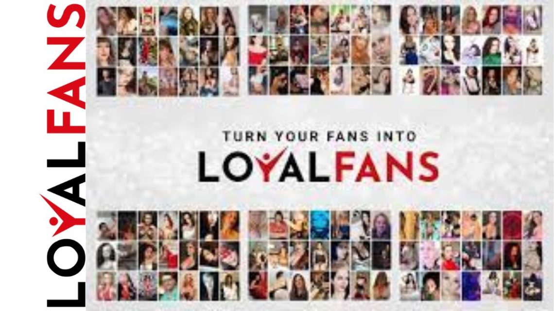 Loyalfans: Unveiling the Future of Personalized Online Engage- Tumgazeteler