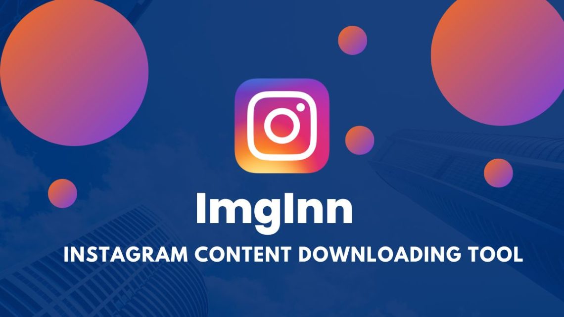 Exploring ImgInn: The Ultimate Instagram Content Downloading - Tumgazeteler