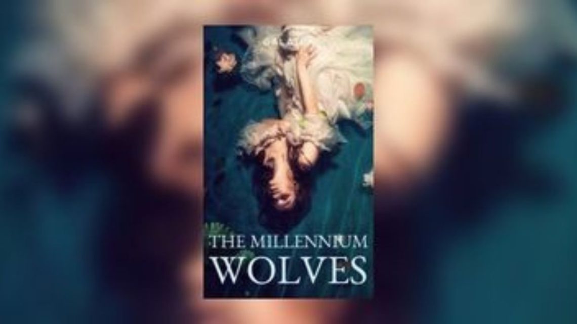 Unraveling the Epic Tale of "The Millennium Wolves" by Lena - Tumgazeteler