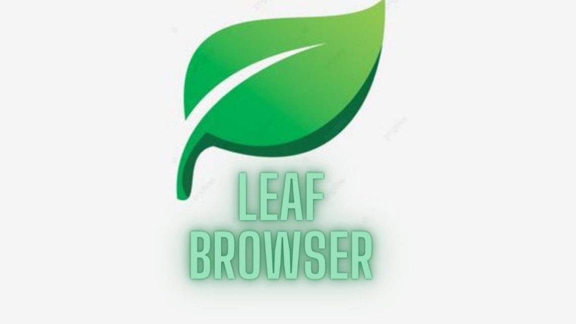 Unveiling the Leaf Browser: Your Gateway to Seamless - Tumgazeteler